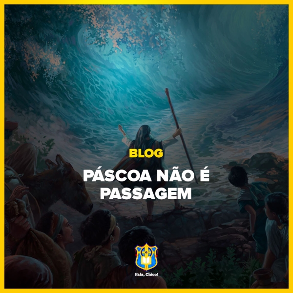 Páscoa não é passagem - Fala, Chico! Podcast